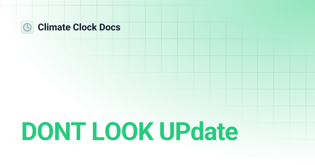 DONT LOOK UPdate | Climate Clock Docs